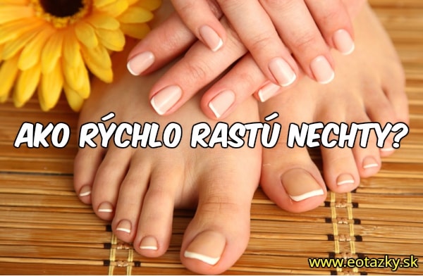 Ako rýchlo rastú nechty ? | eOtazky.sk